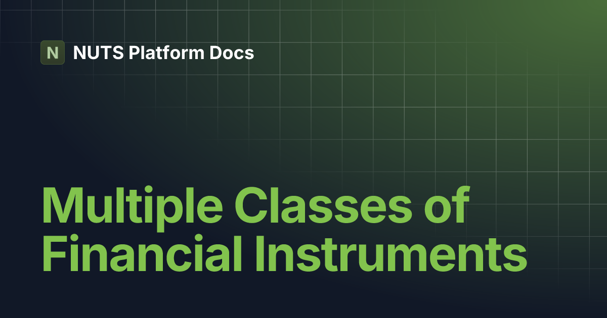 Multiple Classes of Financial Instruments | NUTS Platform Docs